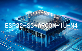 Discover ESP32-S3-WROOM-1U-N4: Ideal for Powerful IoT Applications_UCC INDU GmbH